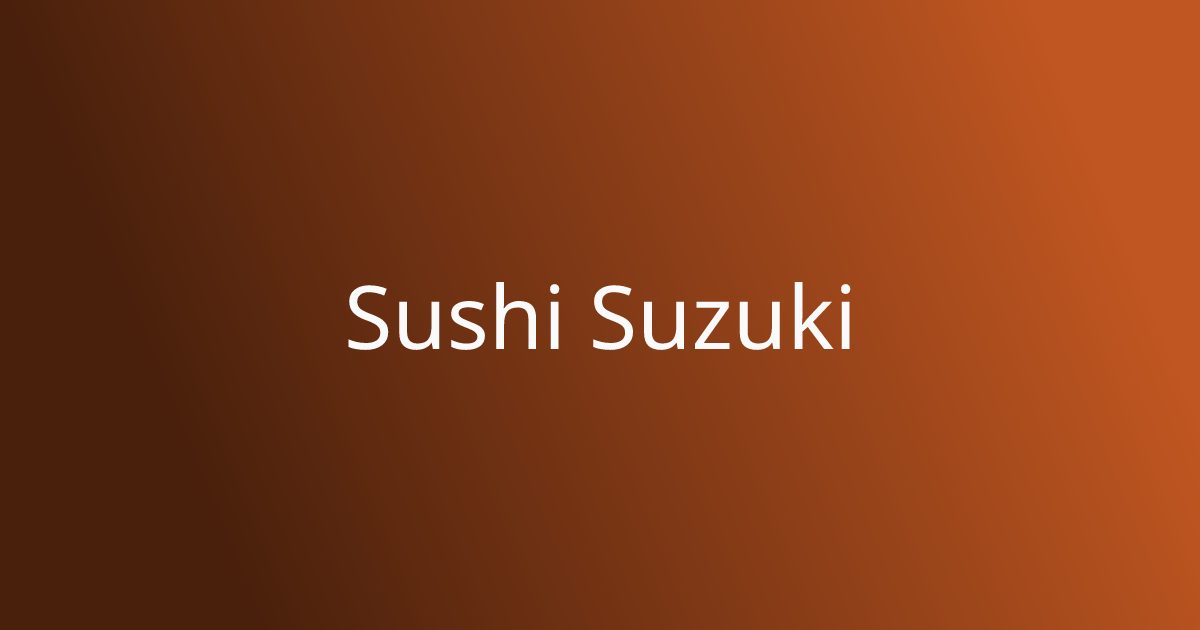 Best Japanese in Metuchen, NJ | Sushi Suzuki | Order Online